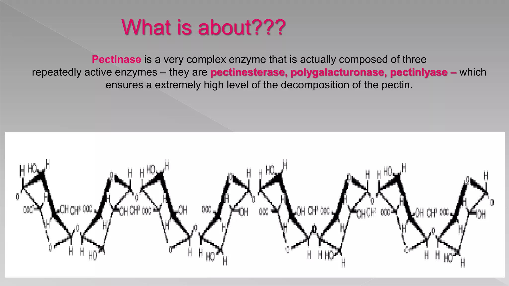 Pectinase enzyme. Characteristics and production | PPTX | Chemistry ...