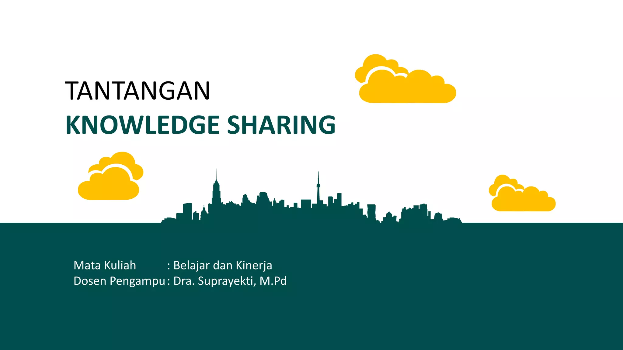 Tantangan knowledge sharing | PPTX