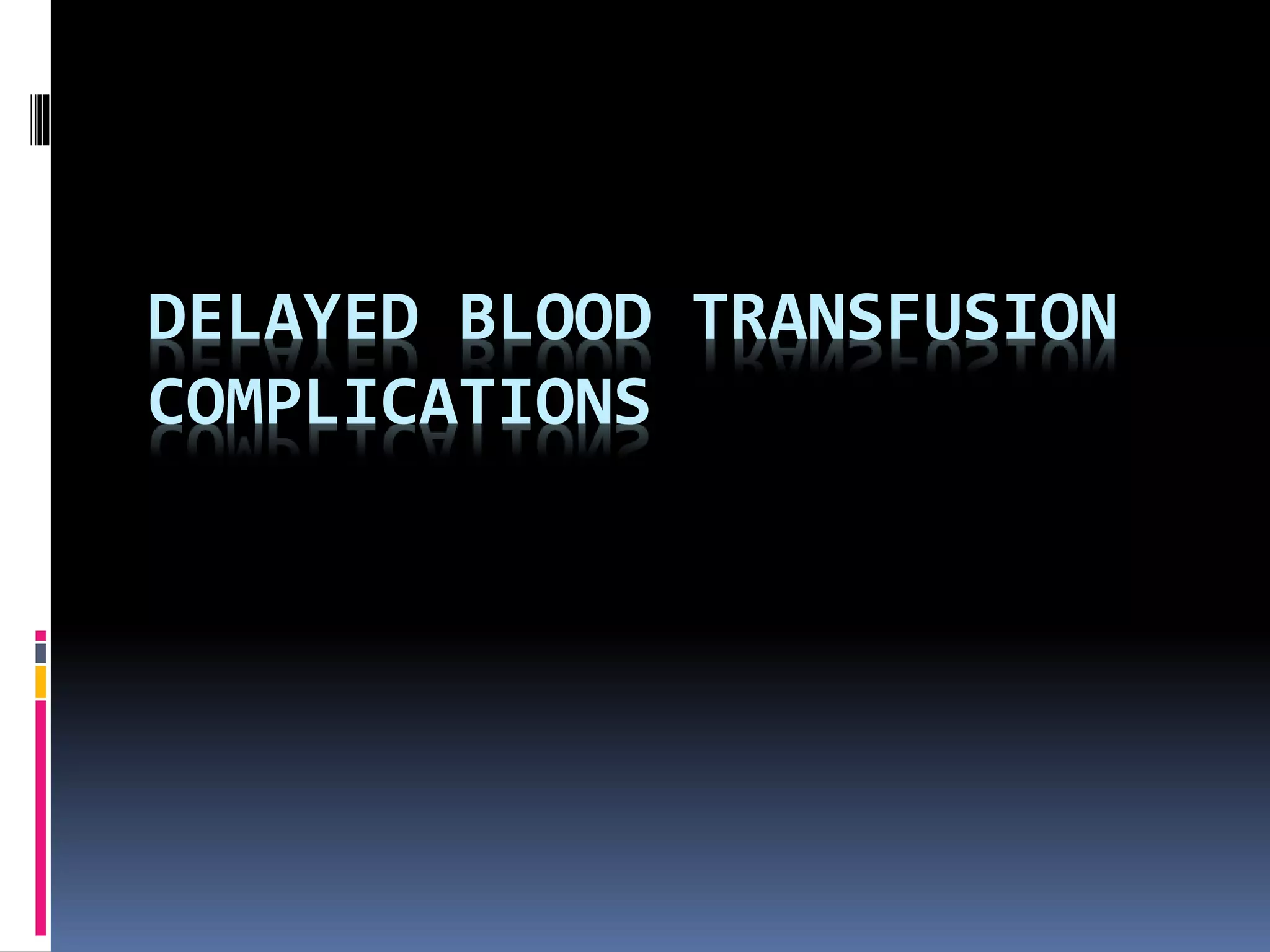 Delayed Blood Transfusion Reactions | PPTX