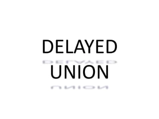 Delayed fracture healing | PPTX