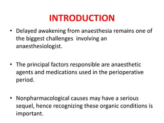 Delayed recovery of unconsciousness from anaesthesia | PPTX