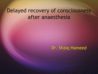 Delayed recovery from anaesthesia.ppt