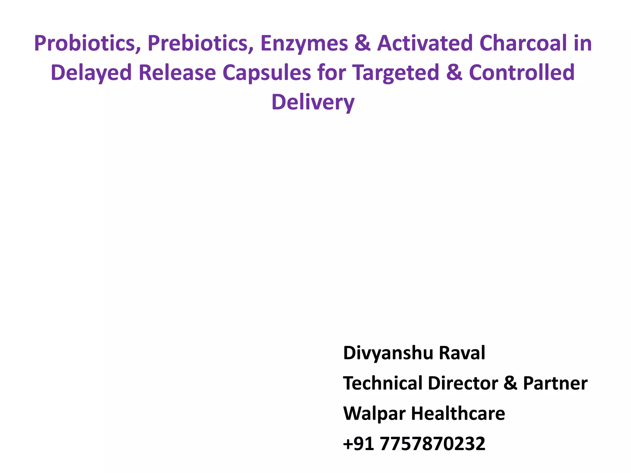 Delayed release capsules with probiotics, prebiotics, enzymes and ...