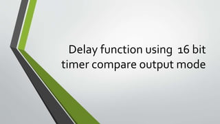 Delay function using timer | PPT