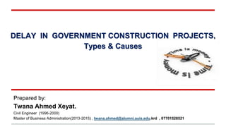 DELAY IN GOVERNMENT CONSTRUCTION PROJECT , Types & Factors | PPT