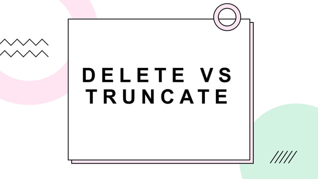 Delete vs truncate.pptx