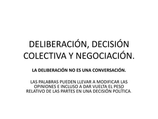 Deliberación, decisión colectiva y negociación | PPTX