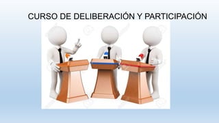 deliberacion y paritcipacion para el iv ciclo de educacion | PPTX