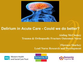 Deliriium in Acute Care F Sharkey and A McCloskey | PDF | Physical ...