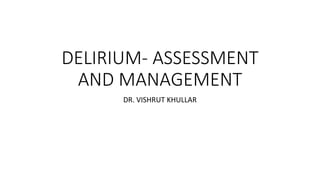 DELIRIUM- ASSESSMENT AND MANAGEMENT.pptx