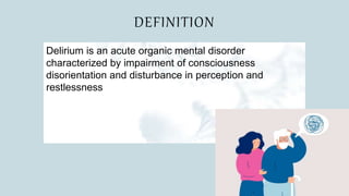 DELIRIUM psychiatric delirium is a organic mental disorder | PPT