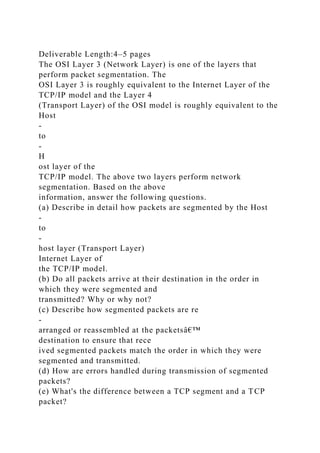 Deliverable Length4–5 pagesThe OSI Layer 3 (Network Layer) is one.docx