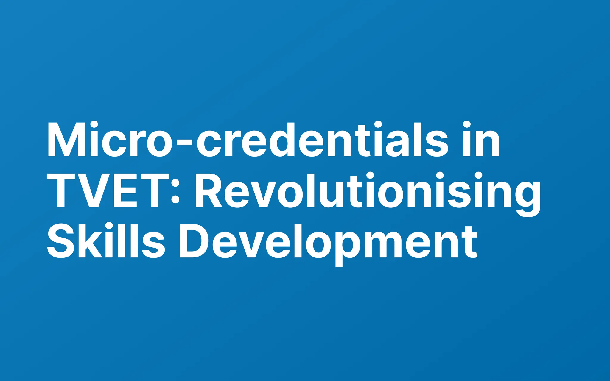 Delivering Micro-Credentials in Technical and Vocational Education and ...