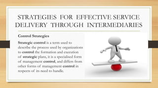 Delivering service through intermiditiors | PPTX