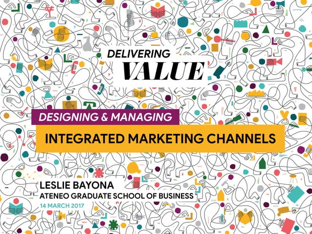 Delivering Value: Designing and Managing Integrated Marketing Channels ...