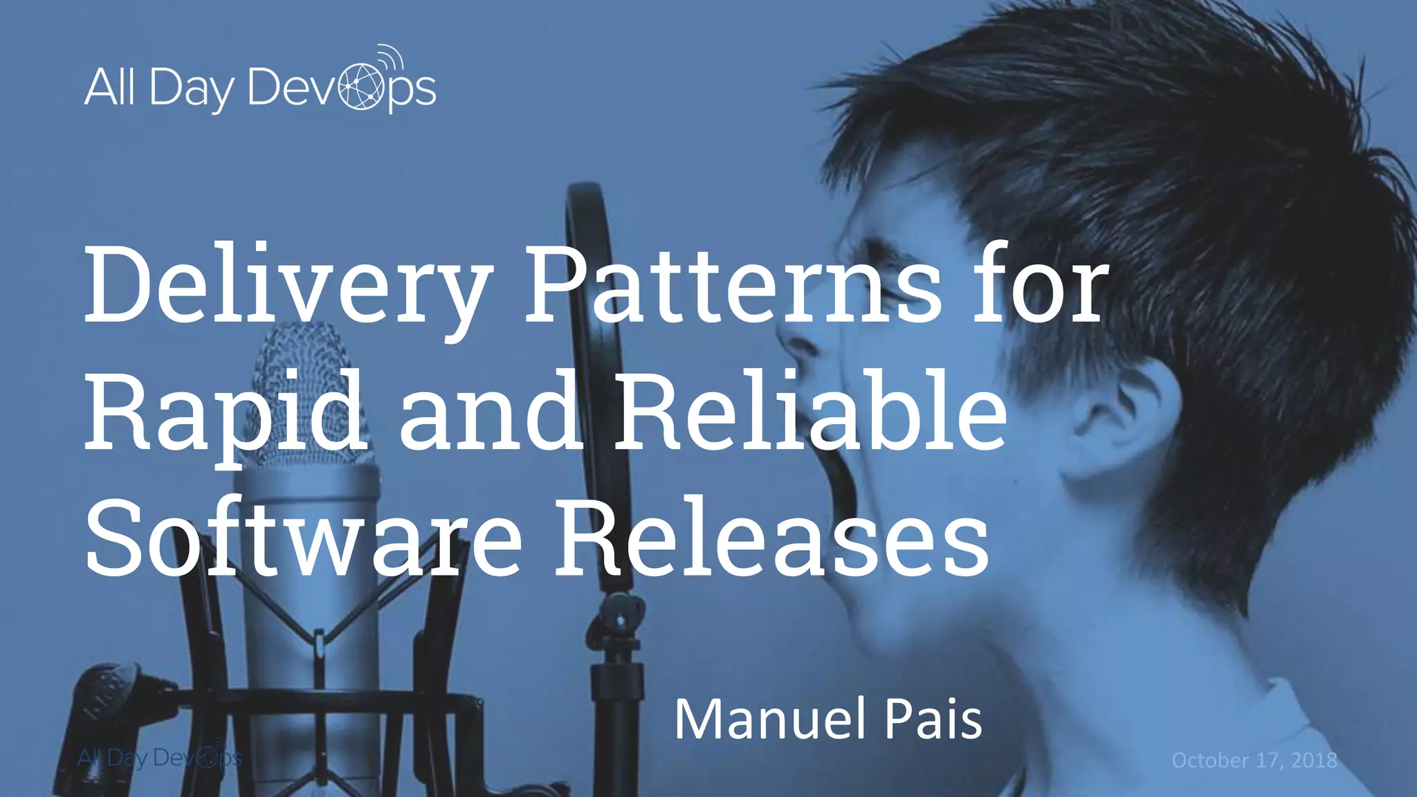 Delivery patterns for rapid and reliable releases (All Day DevOps 2018 ...