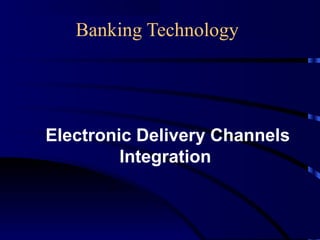 Electronic Delivery channels integration | PPT