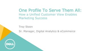 One Profile To Serve Them All: How a Unified Customer View Enables ...