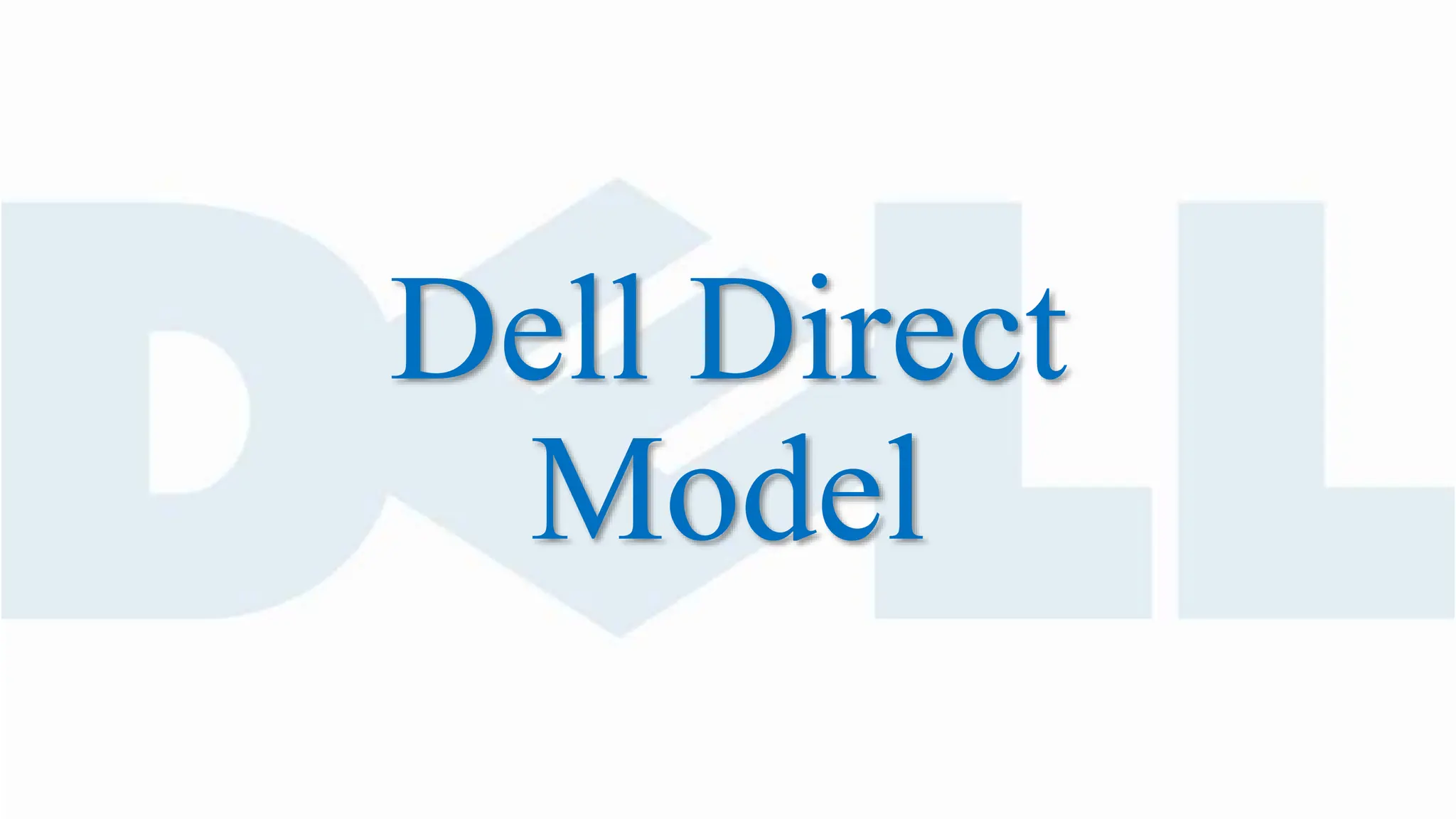 Dell Direct Model.pptx It is about the D2C model that DELL uses. | PPT