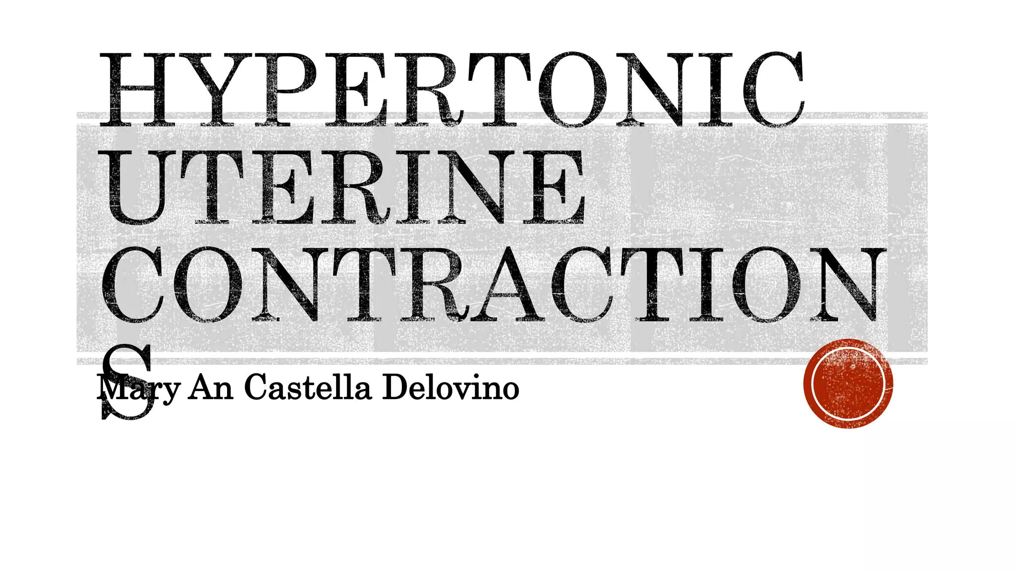 Delovino, Hypertonic uterine contractions.pptx