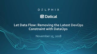 Let Data Flow: Removing the Latest DevOps Constraints with DataOps | PPT