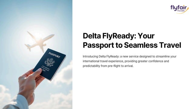 Delta-FlyReady-Your-Passport-to-Seamless-Travel | PPT