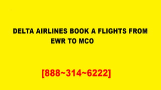 Delta airlines book a flights from ewr to mco | PPT