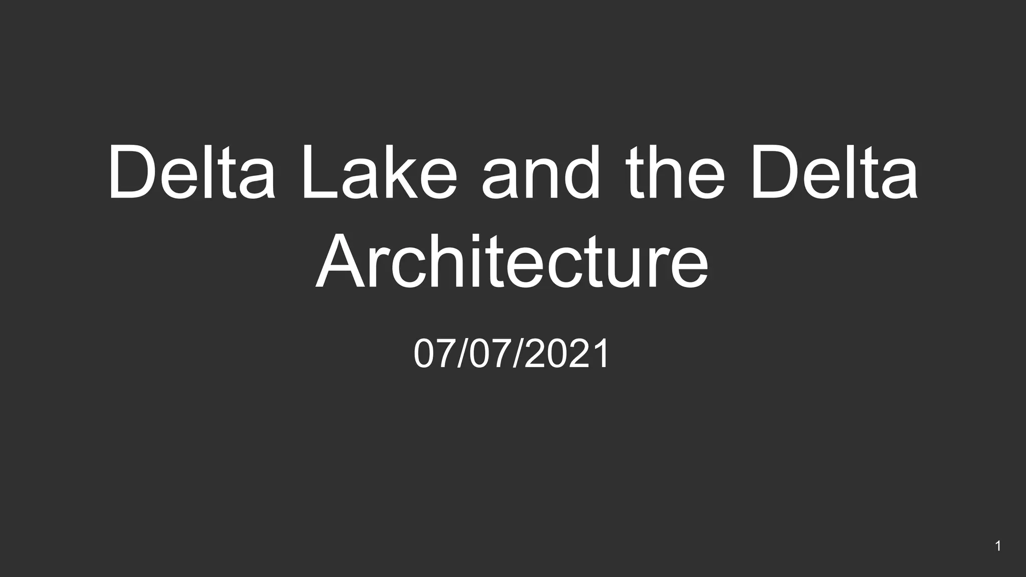 Delta lake and the delta architecture | PPTX