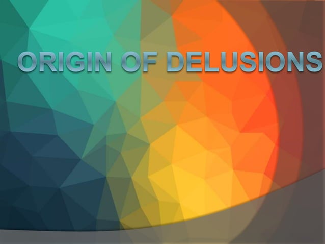 Delusions | PPTX | Mental Health | Diseases and Conditions