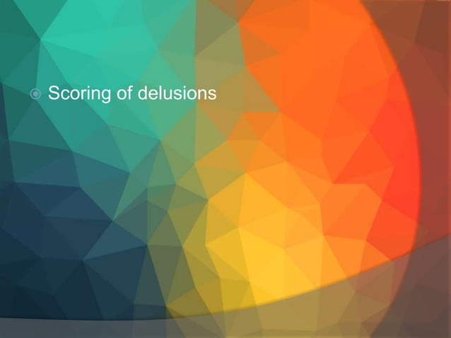 Delusions | PPTX | Mental Health | Diseases and Conditions