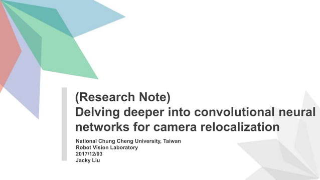 (Research Note) Delving deeper into convolutional neural networks for camera relocalization ...
