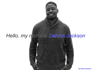 Delvon jackson final PPP Presentation | PPTX