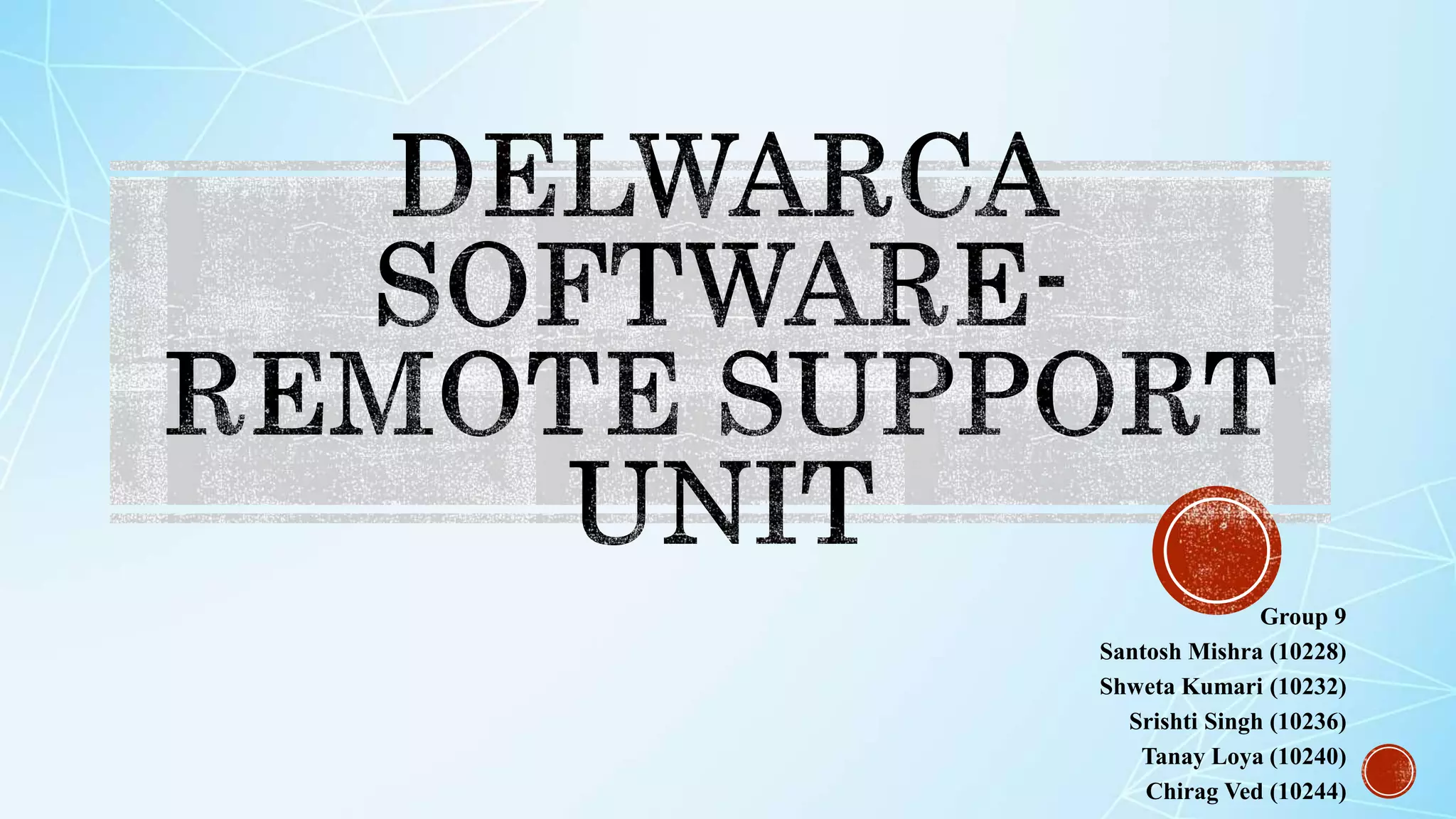 Delwarca software remote support unit | PPTX
