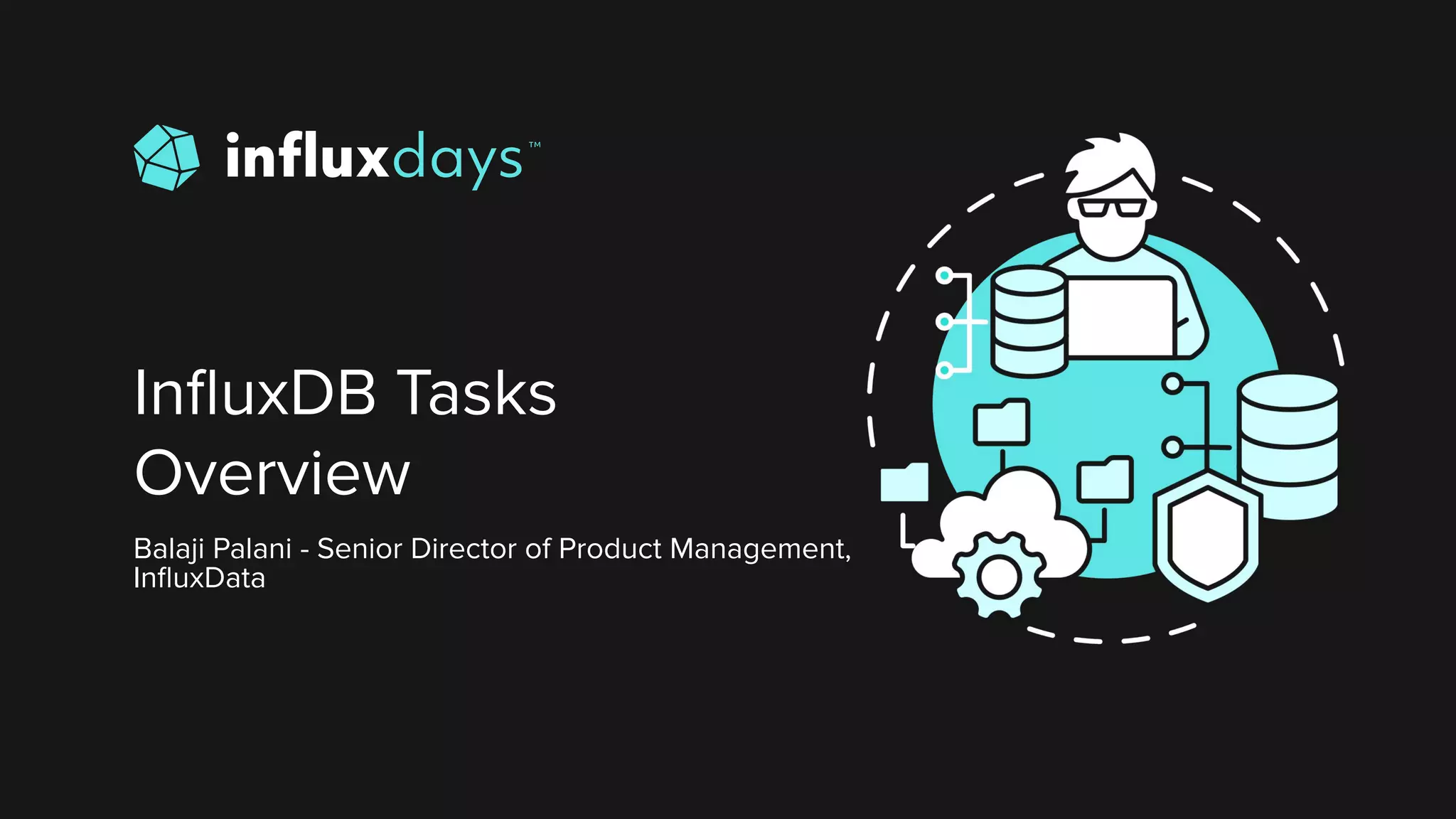 Balaji Palani [InfluxData] | InfluxDB Tasks Overview | InfluxDays 2022 | PPT