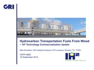 Hydrocarbon Transportation Fuels From Wood - IH2 Technology ...