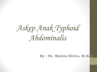 ASUHAN KEPERAWATAN ANAK TENTANG TYPHOID ABDOMINALIS | PPT