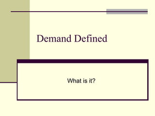 Demand Defined | PPTX | Business | Business and Finance
