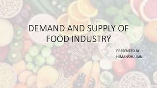 Demand and supply of food industry | PPT