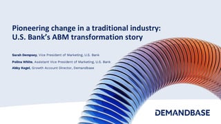 Pioneering Change in a Traditional Industry: U.S. Bank’s ABM ...