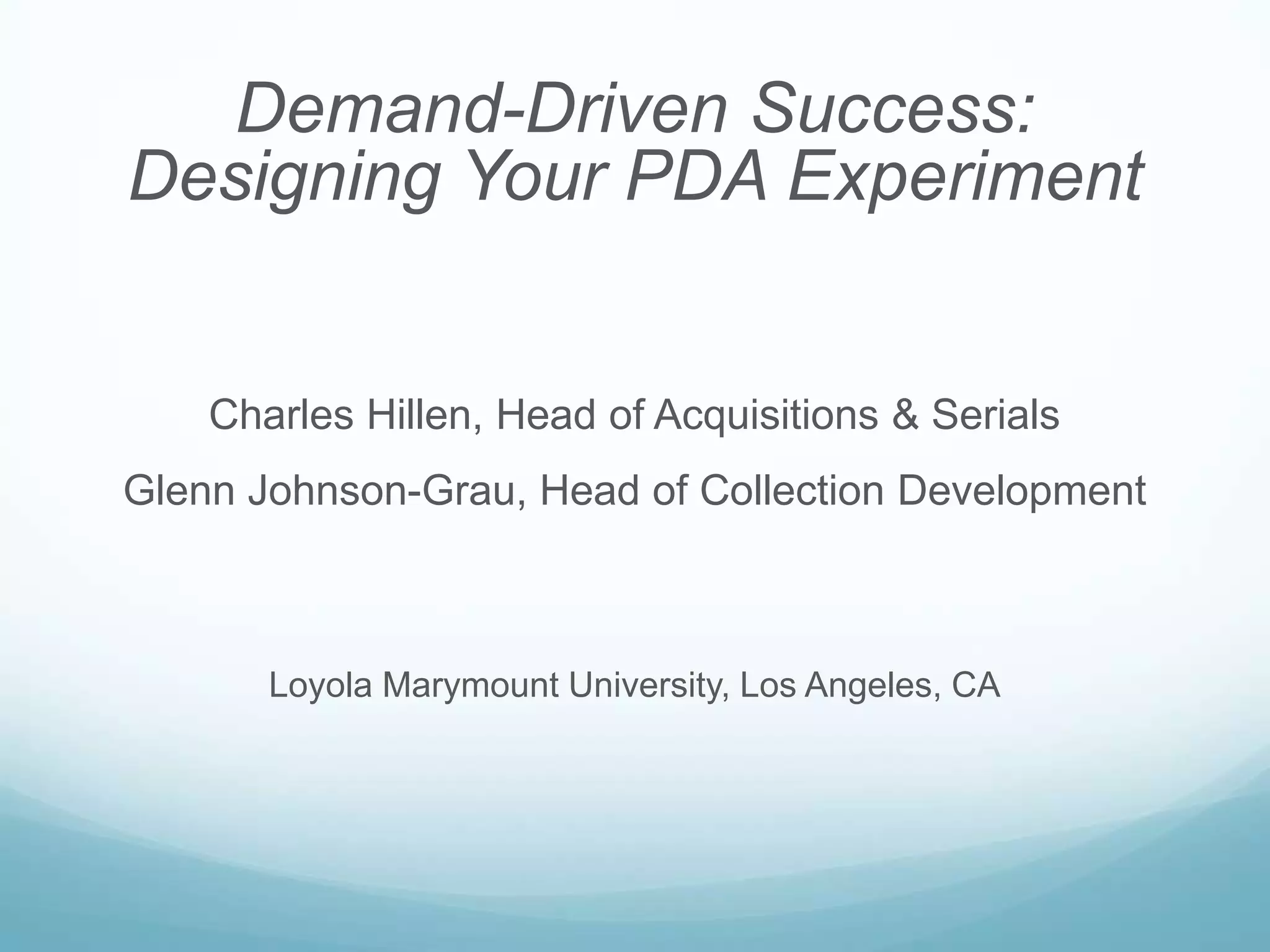 Demand-Driven Success: Designing Your PDA Experiment | PPT