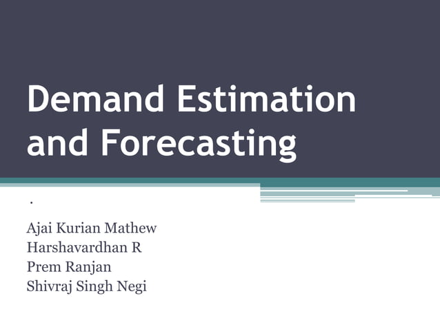 Demand estimation and forecasting | PPTX