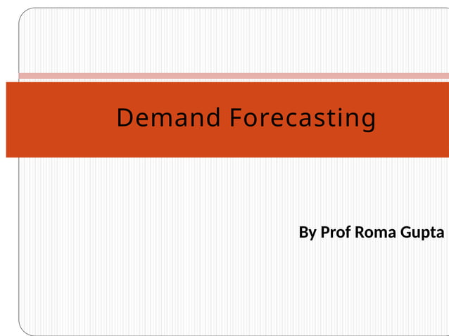 Demand Forecasting: Need, methods and technique of demand forecasting | PPT
