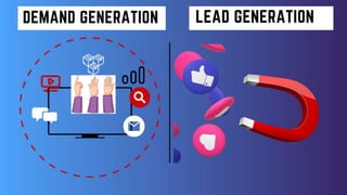 Demand Generation vs. Lead Generation_ Unpacking the Difference.pptx