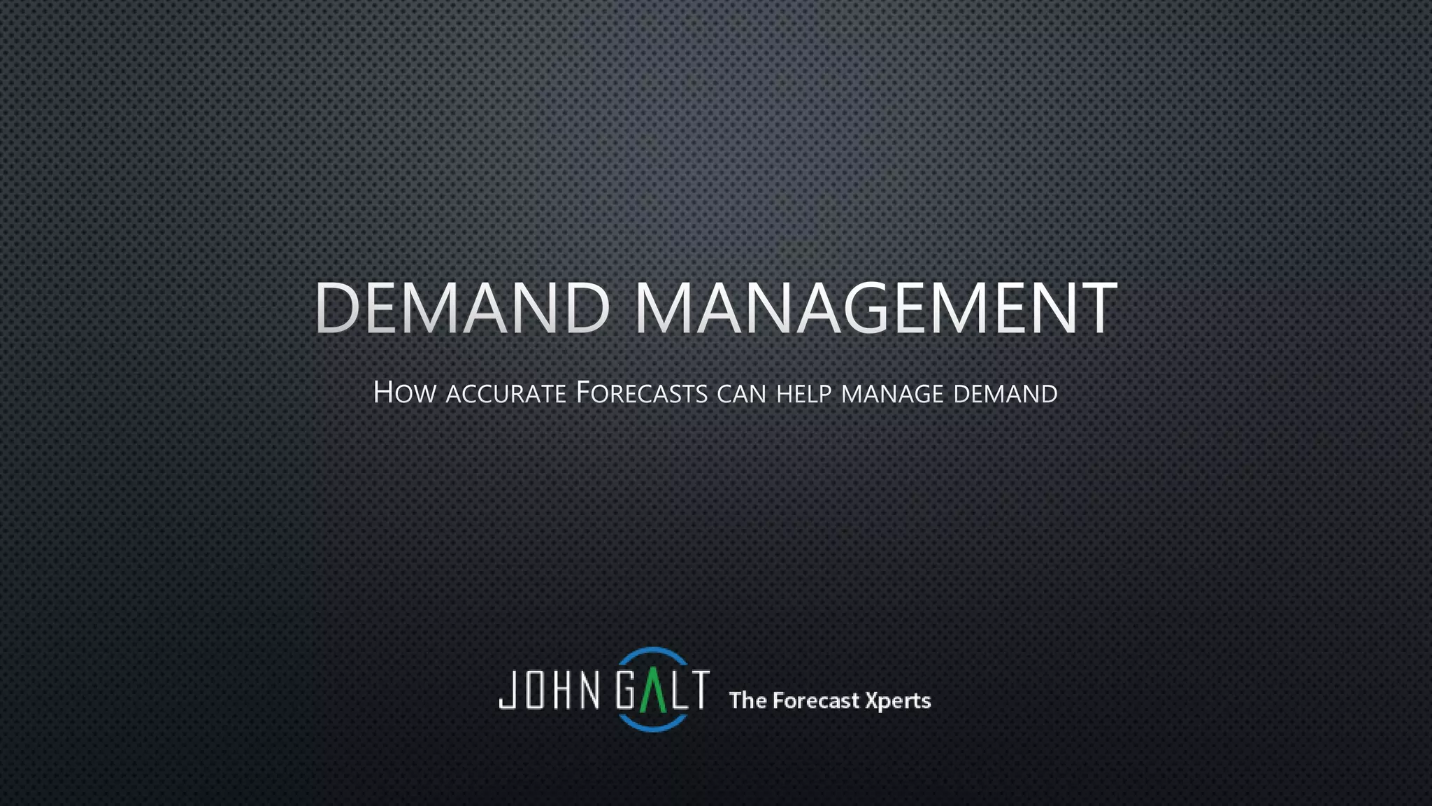 Demand Management: How Accurate Forecasts Can Help Manage Demand | PPTX