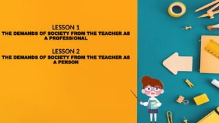 demands of teachers in society as a person and professional.pptx