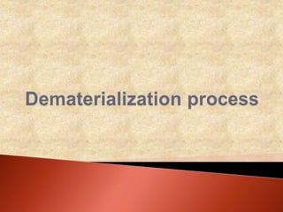 Dematerialisation | PPTX