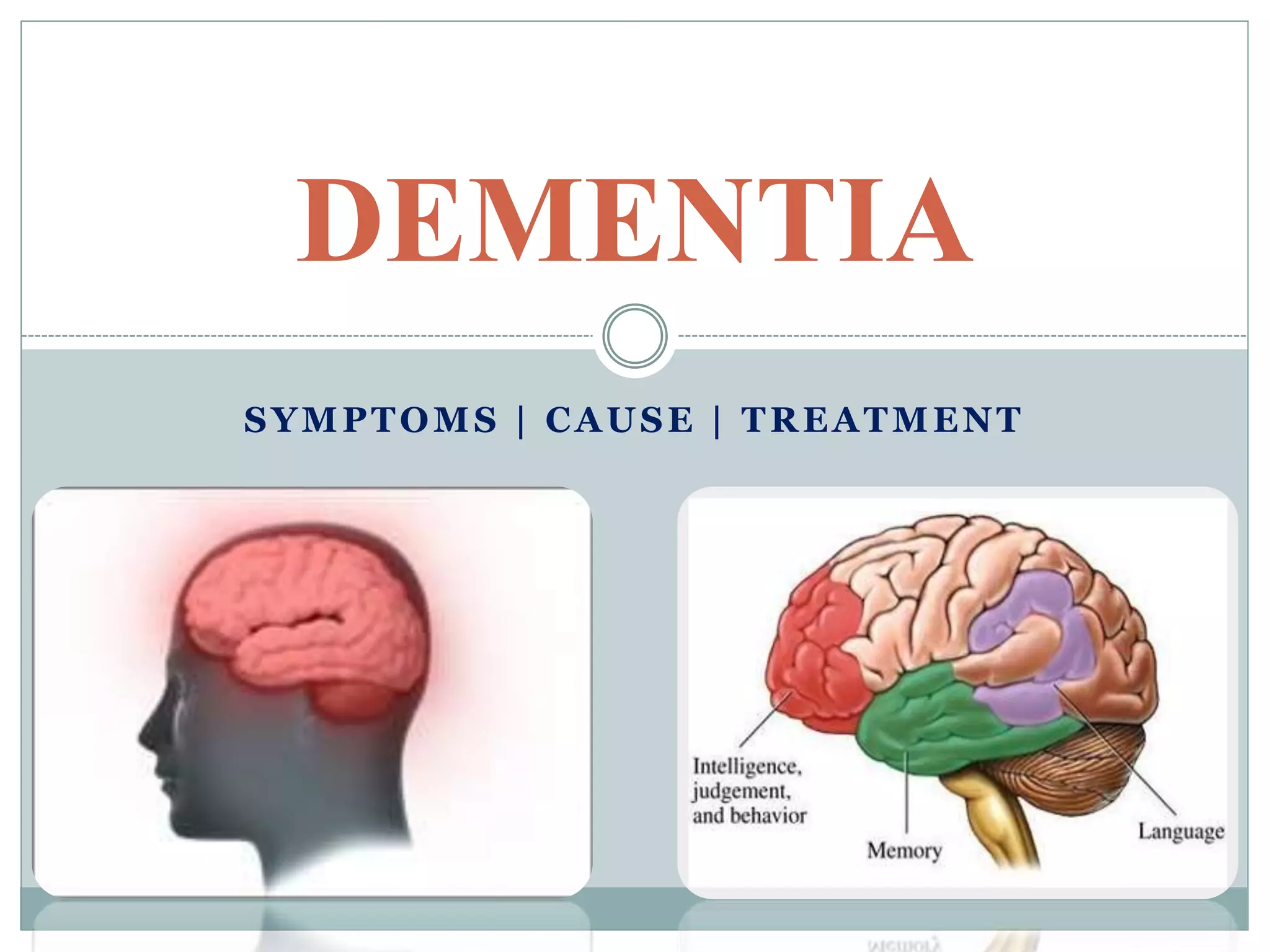 Dementia : Symptoms, Causes and Treatment | PPTX