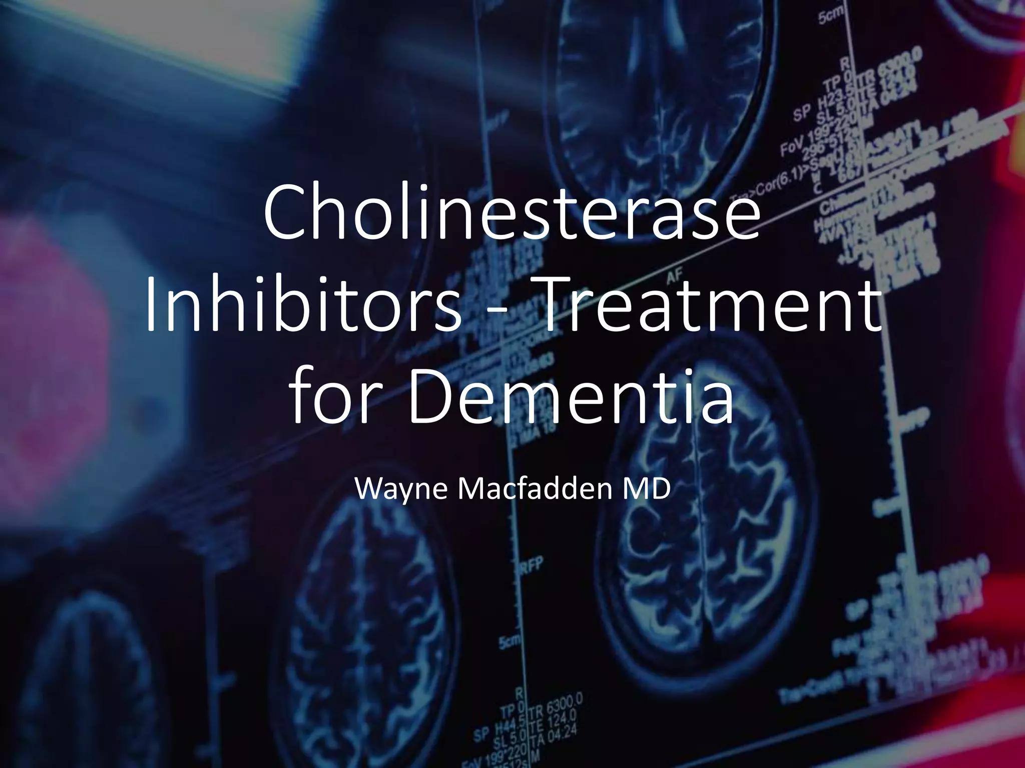 Cholinesterase Inhibitors - Treatment for Dementia | PPTX