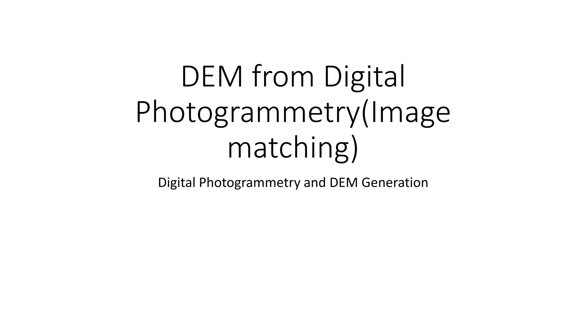 DEM generation, Image Matching in Aerial Photogrammetry.pptx
