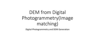 DSM/DTM/DEM generation from aerial photogrrametry.pptx